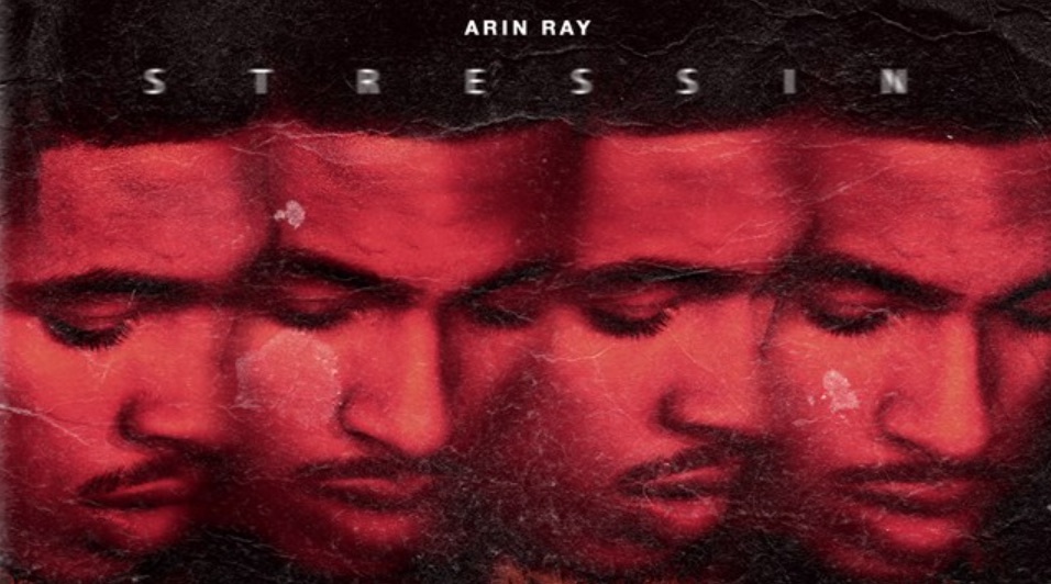 Arin Ray Drops New Music! Be The First To Hear "Stressin" - Arin Ray